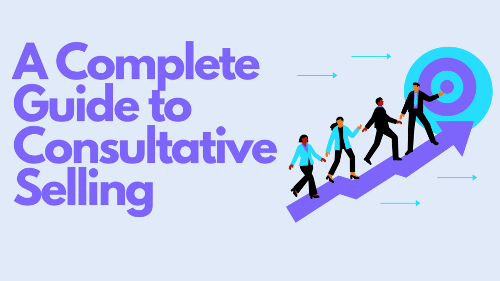 A Complete Guide to Consultative Selling - Flow State